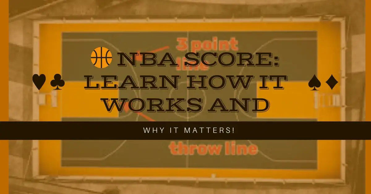 NBA Score: Learn How It Works and Why It Matters
