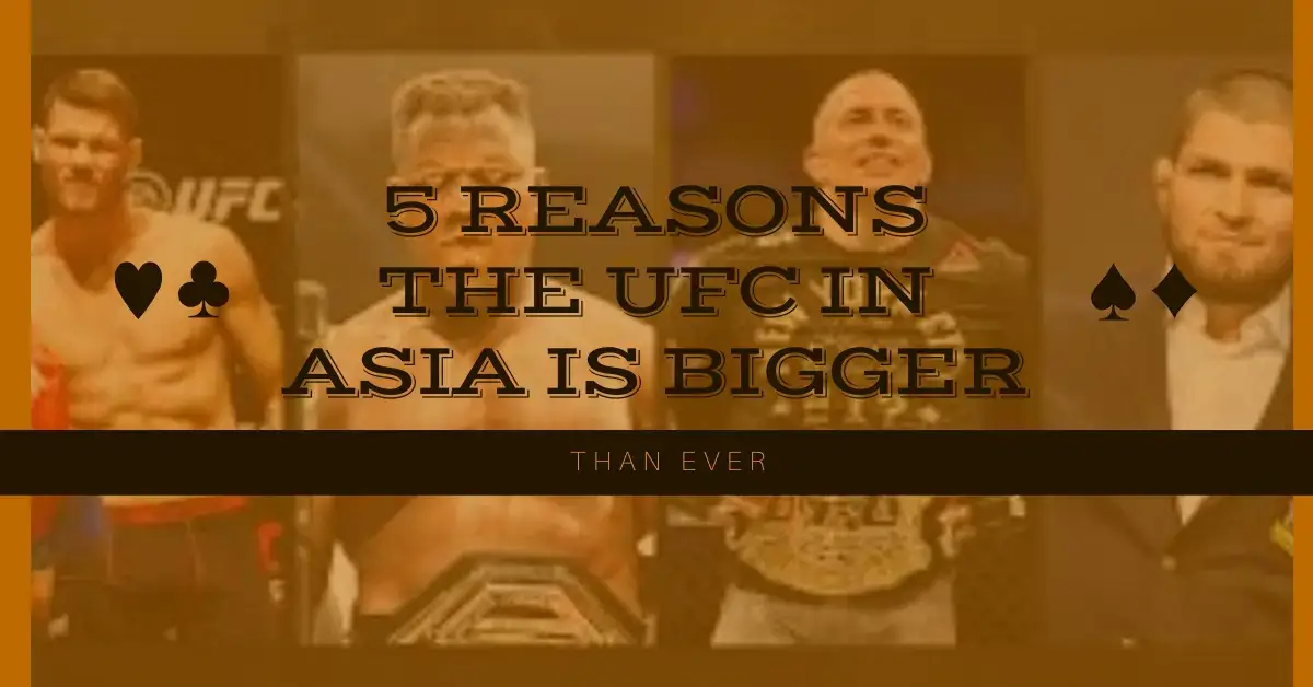Why UFC in Asia is Now Huge: Top 5 Reasons Revealed