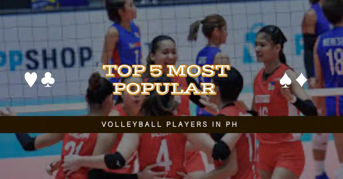 Top 5 Most Popular Volleyball Players in Ph
